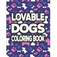 Lovable Dogs Coloring Book: Childrens Coloring Pages With Cute Dog ...