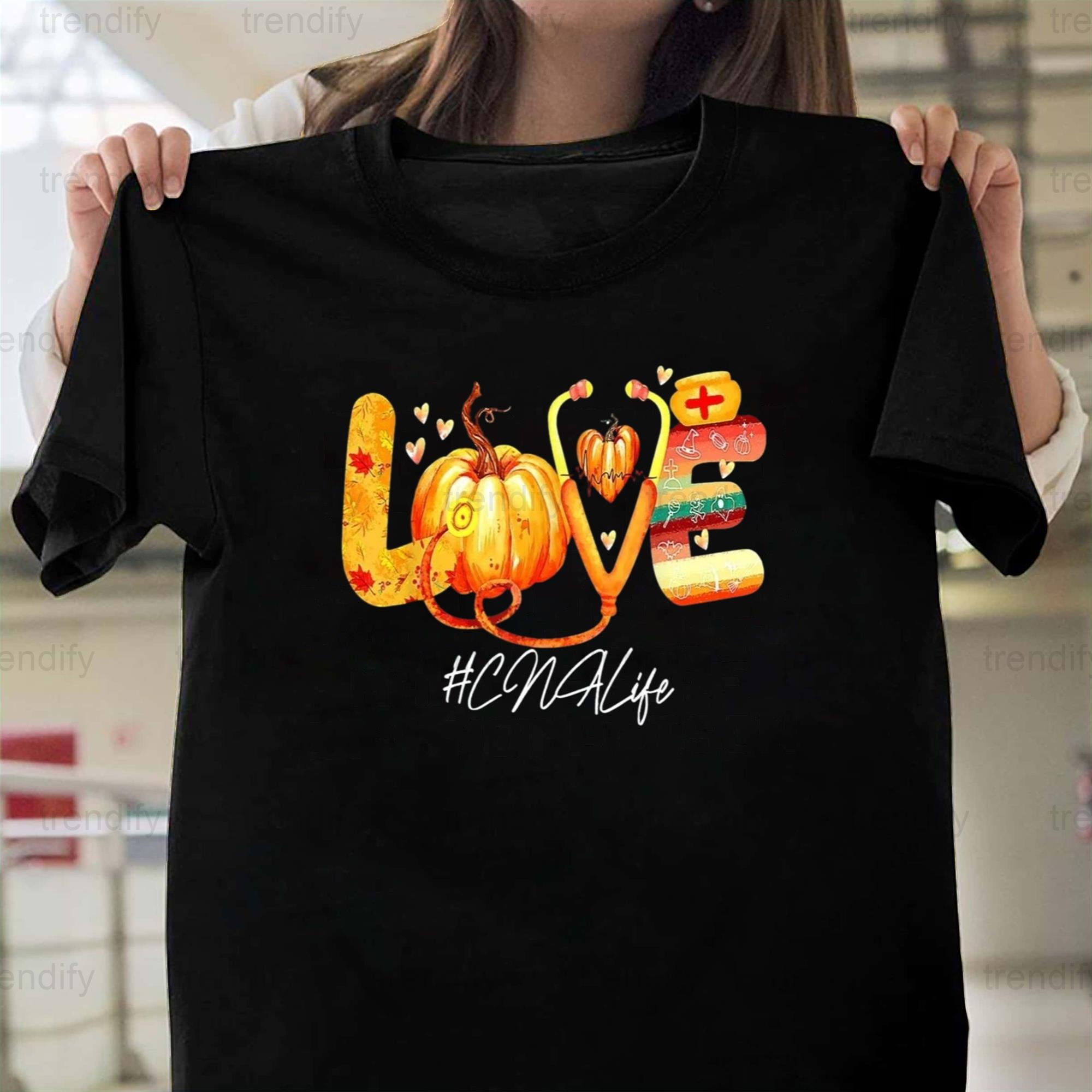 Love CNA Life Pumpkin Fall Autumn Thanksgiving Nursing Gift Unisex T ...