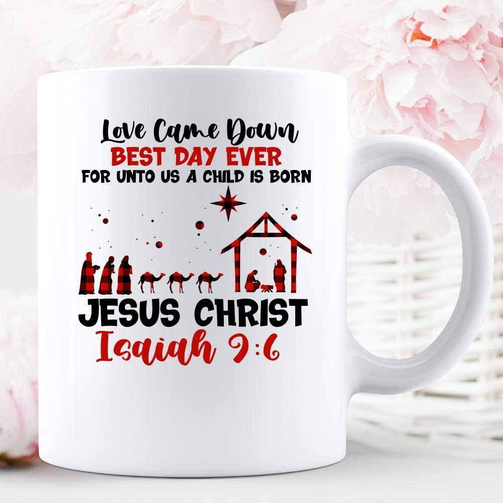 Love Came Down Best Day Ever For Unto Us A Child Is Born Jesus Christ ...