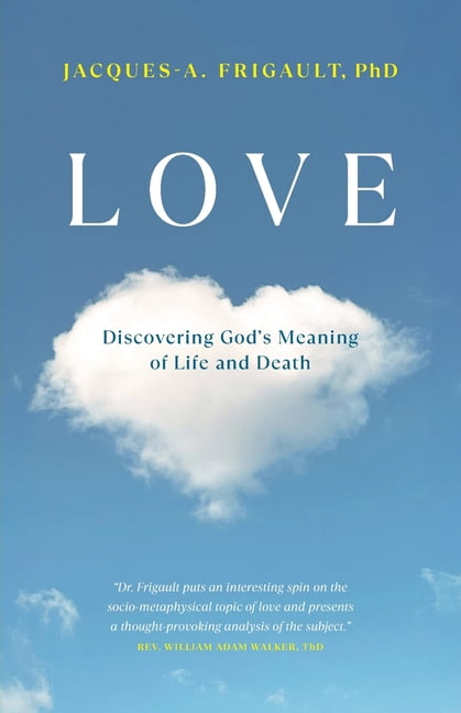 Love: Discovering God's Meaning of Life and Death, (Paperback ...