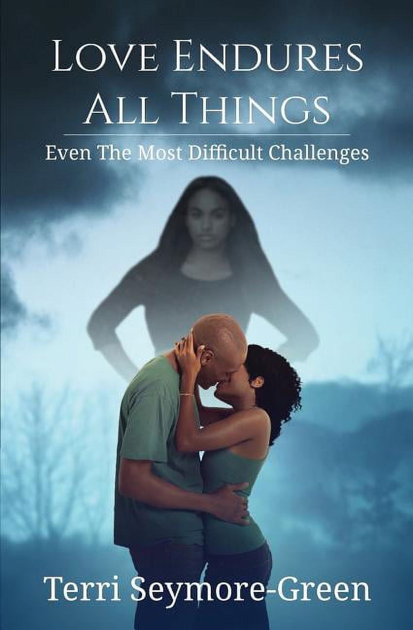 Love Endures All Things: Even The Most Difficult Challenges Paperback Terri Seymore-Green ...