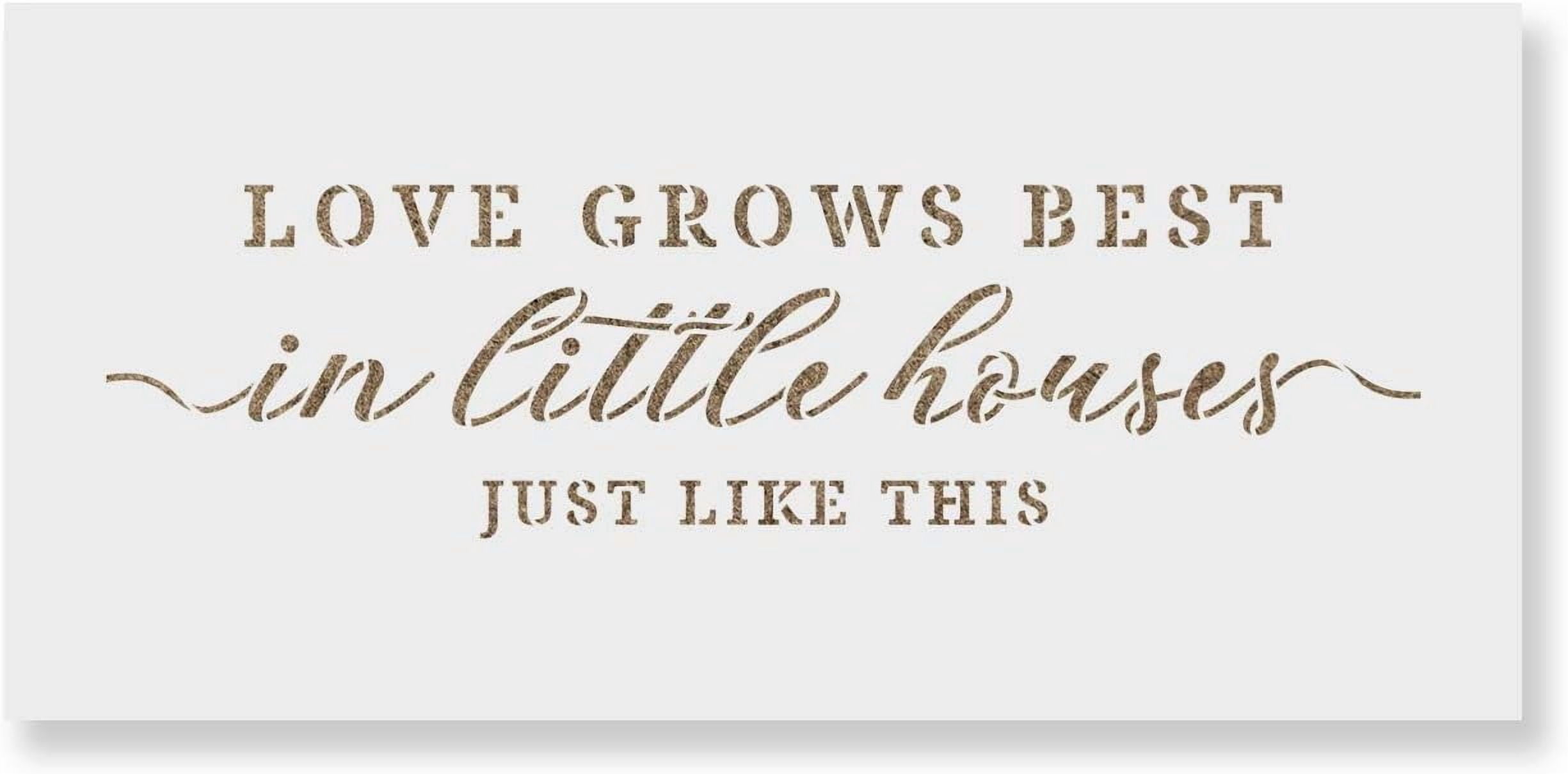 Love Grows in Little Houses Decor Sign Stencil - Create Eye-Catching ...