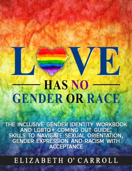 Love Has No Gender or Race: The inclusive gender identity workbook and ...