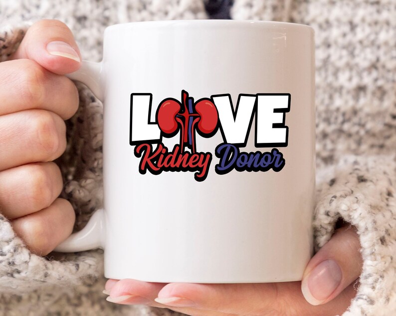 Love Kidney Donor Mug – Organ Donation Awareness, Funny Kidney ...