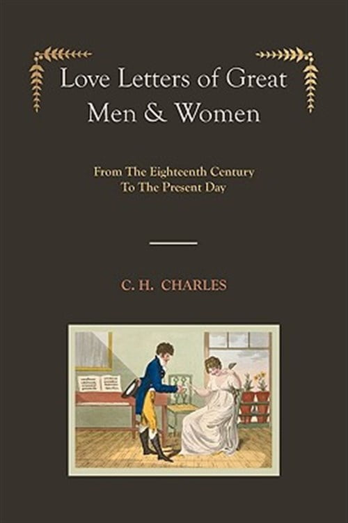 Love Letters of Great Men & Women [Illustrated edition] From The ...