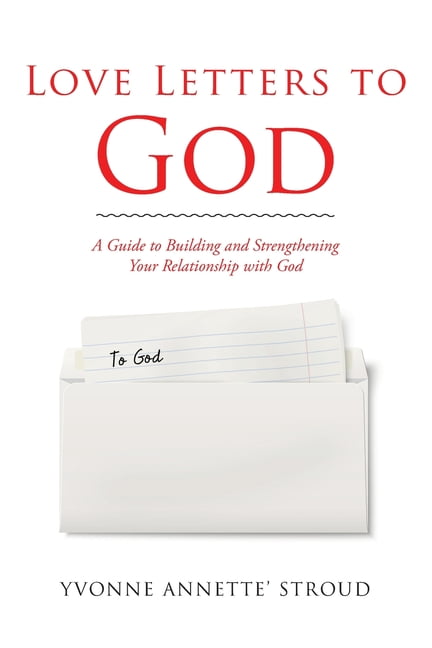 Love Letters to God: A Guide to Building and Strengthening Your ...