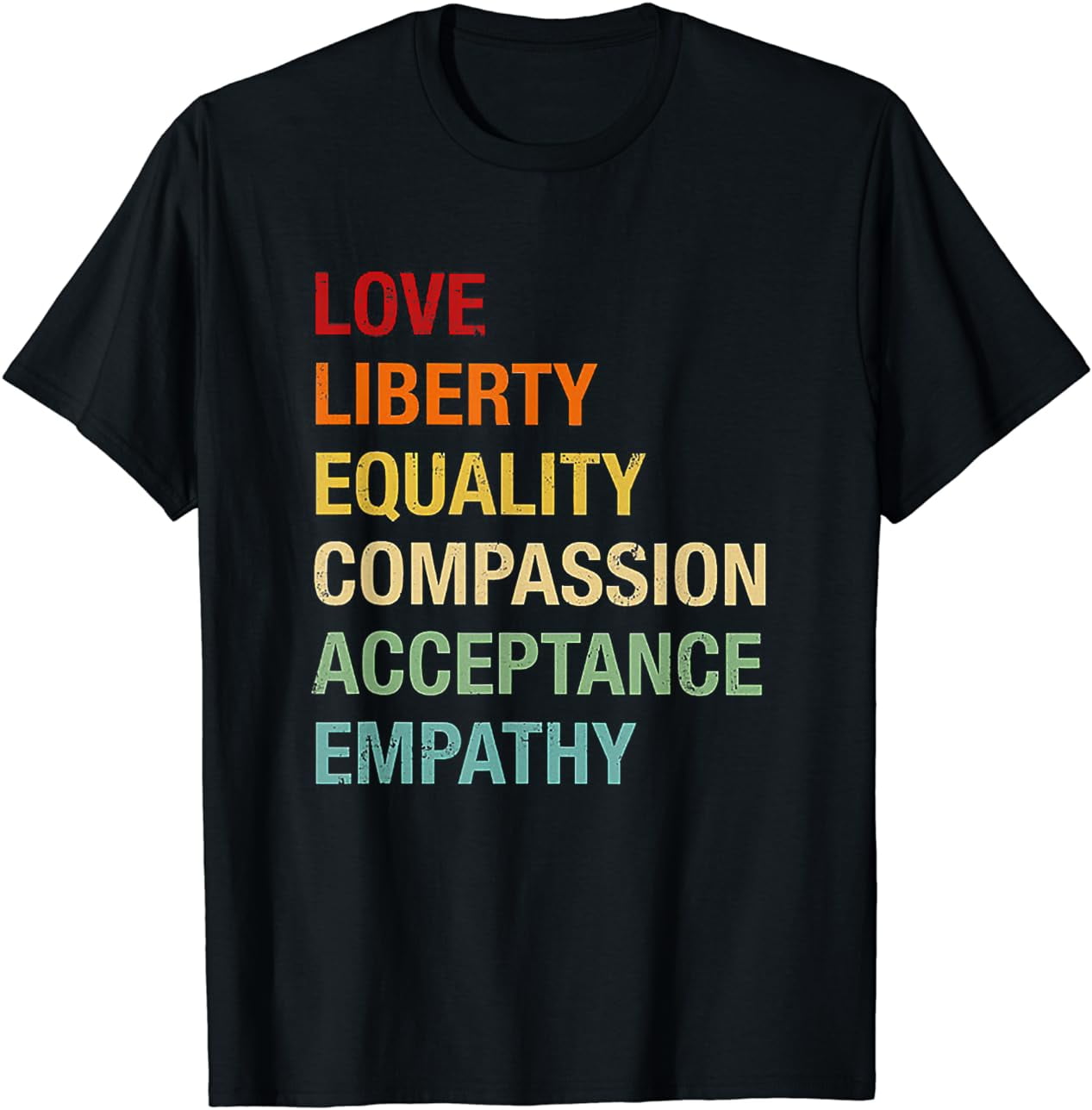 Love Liberty Equality Compassion Acceptance Empathy T-Shirt - Walmart.com