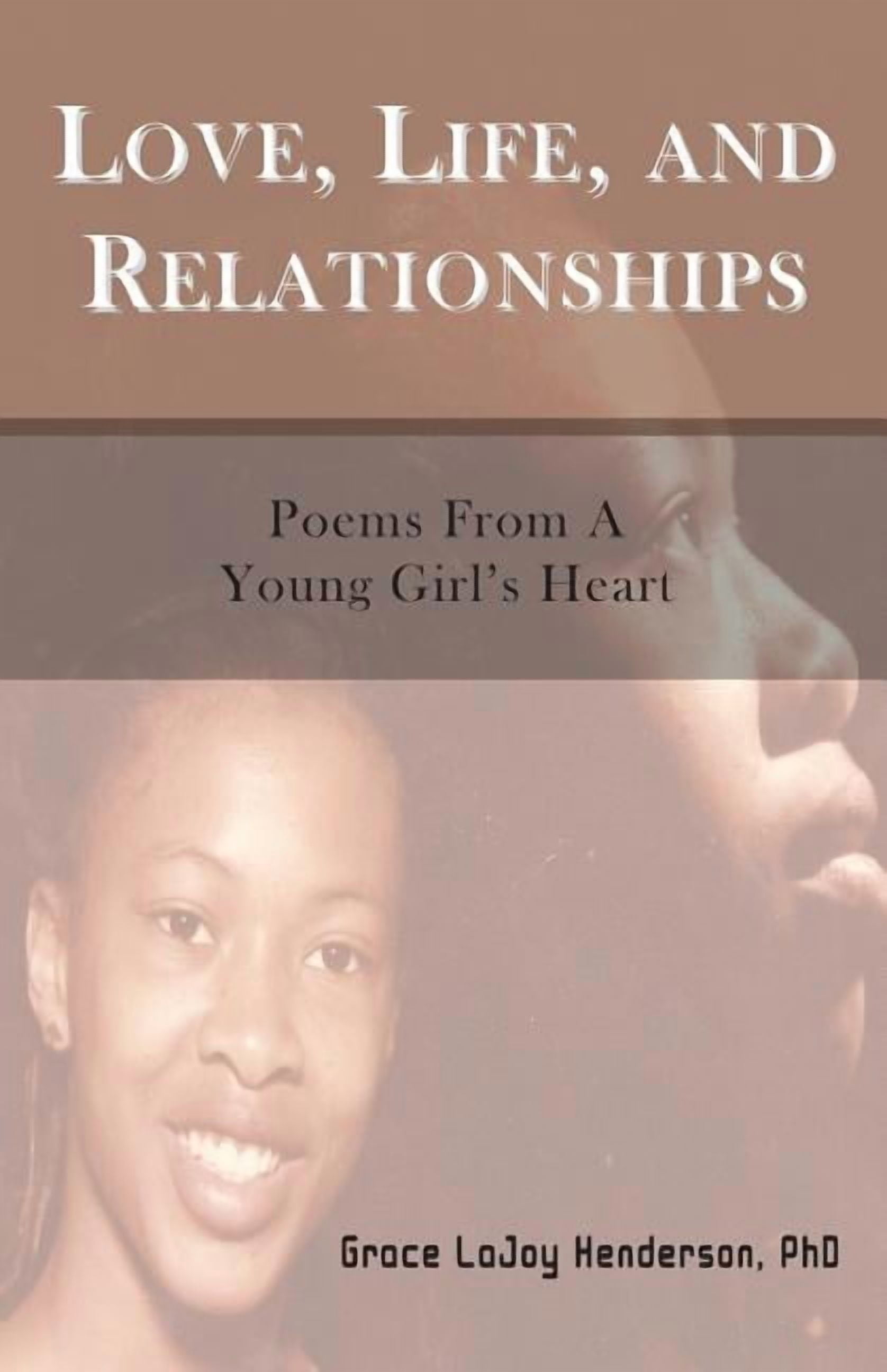 Love, Life and Relationships: Poems from a Young Girl's Heart ...
