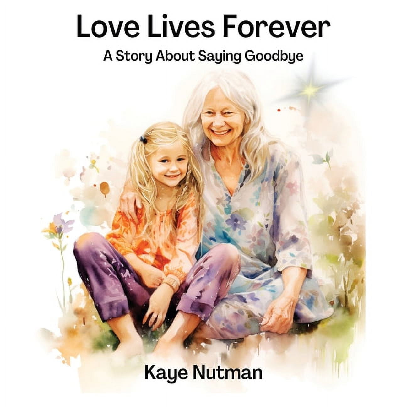 Love Lives Forever: A Story About Saying Goodbye, (Paperback) - Walmart.com