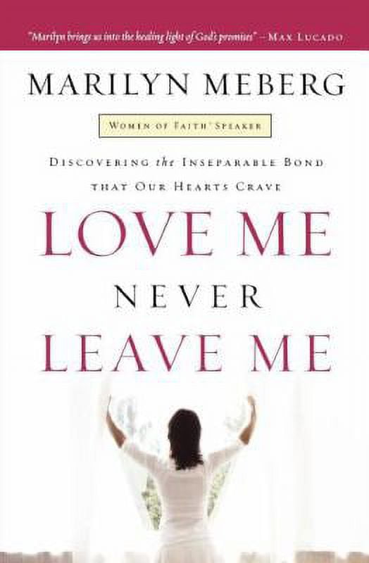 Pre-Owned Love Me Never Leave Me: Discovering the Inseparable Bond That Our Hearts Crave ...
