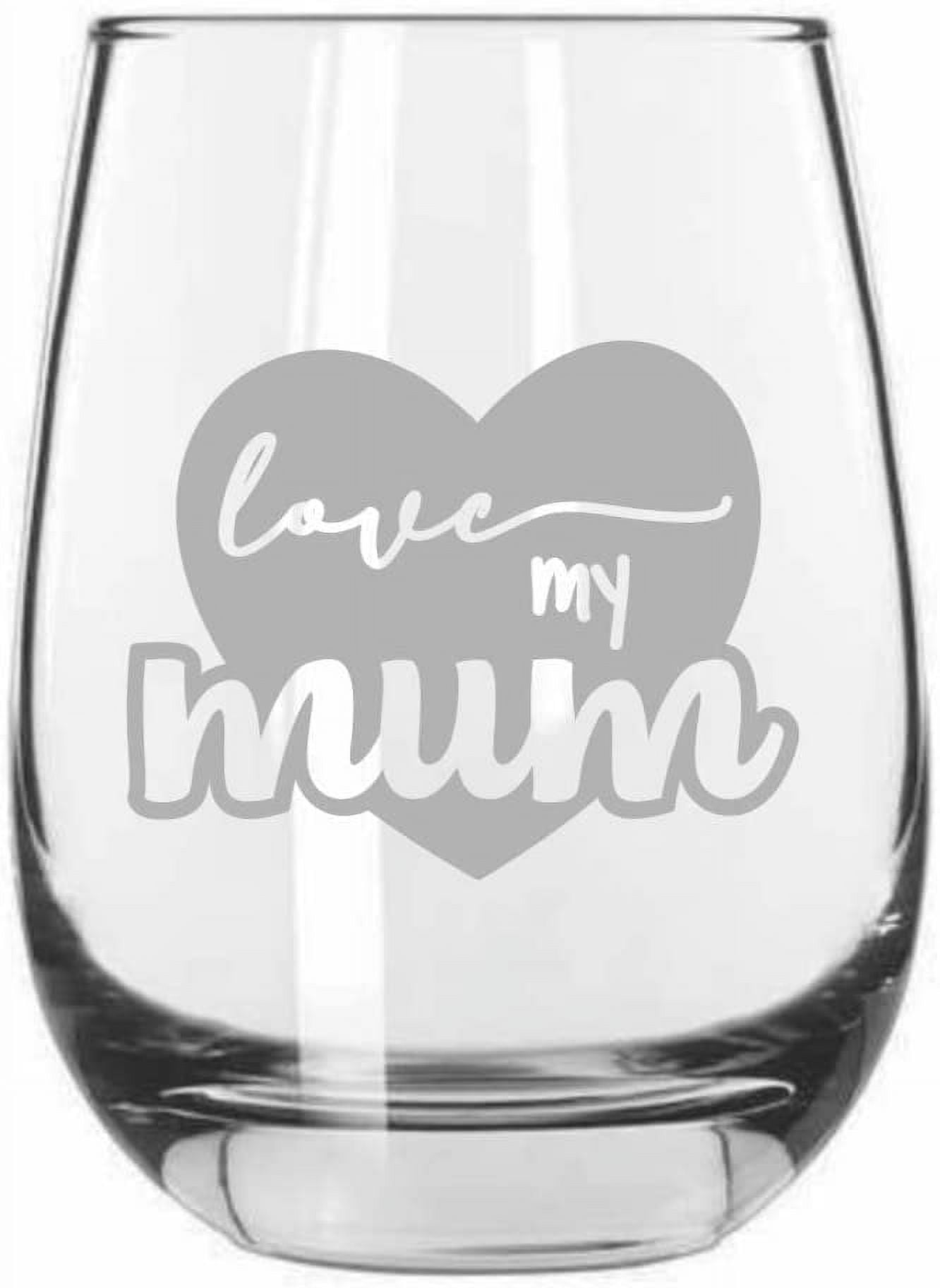 Love My Mum Mother's Day Etched 15.25oz Libbey Stemless Wine Glass ...