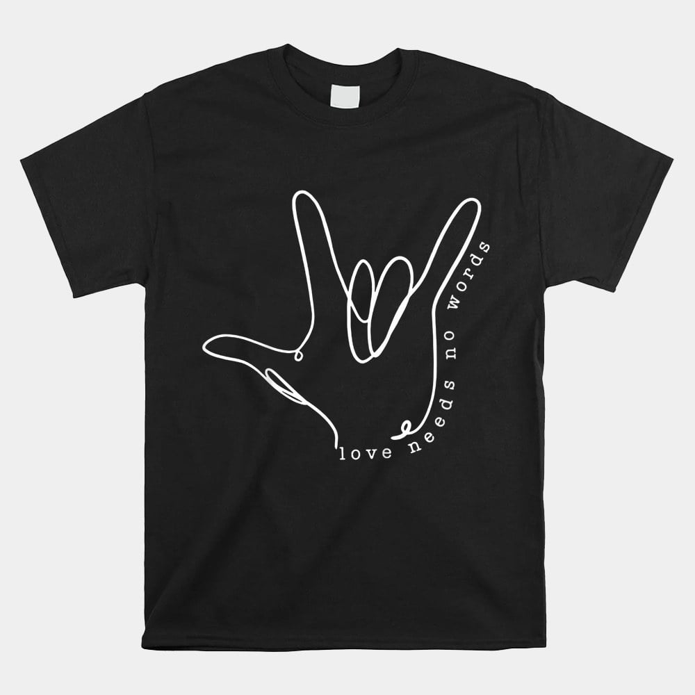 Love Need No Word Asl Autism Awareness Sped Teacher Shirt - Walmart.com