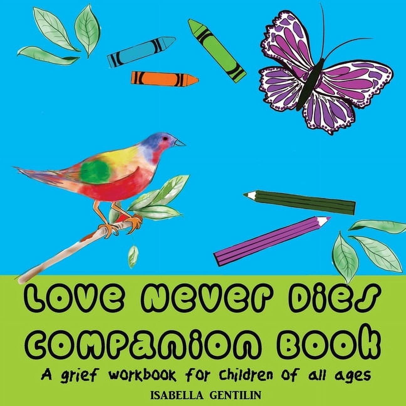Love Never Dies Companion Book: A grief workbook for children of all ...