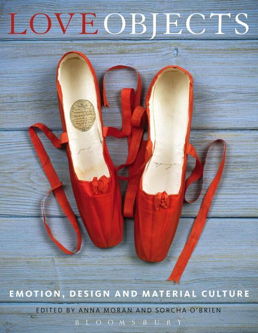 Love Objects: Emotion, Design and Material Culture (Hardcover ...