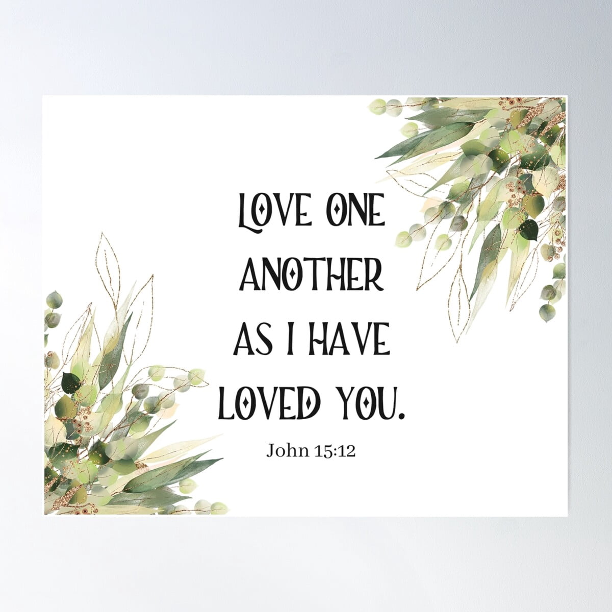 Love One Another As I Have Loved You Bible Verse John 15 12 Poster Wall ...