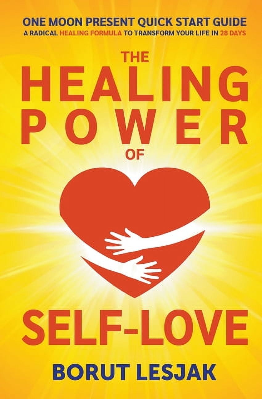 Love Yourself Through One Moon Present Quick Start Guide: A Radical ...
