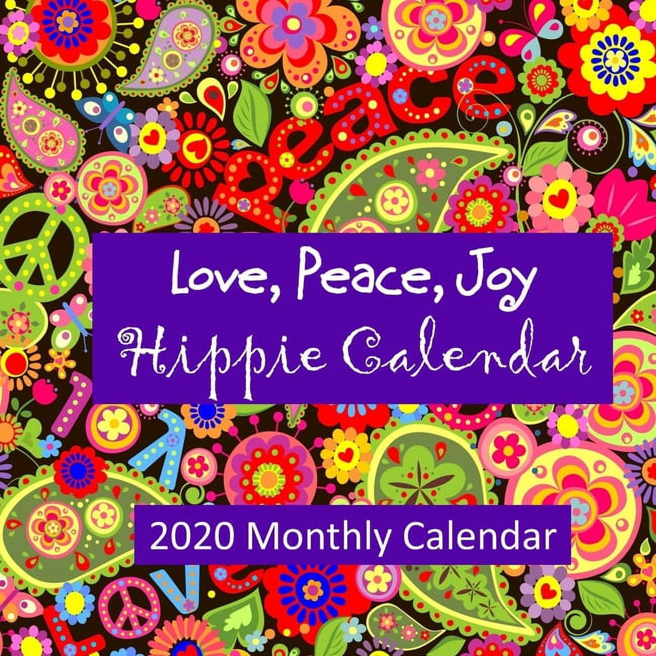 Love, Peace, Joy : Hippie Calendar - 2020 Monthly Calendar. 8 1/2 x 8 1 ...