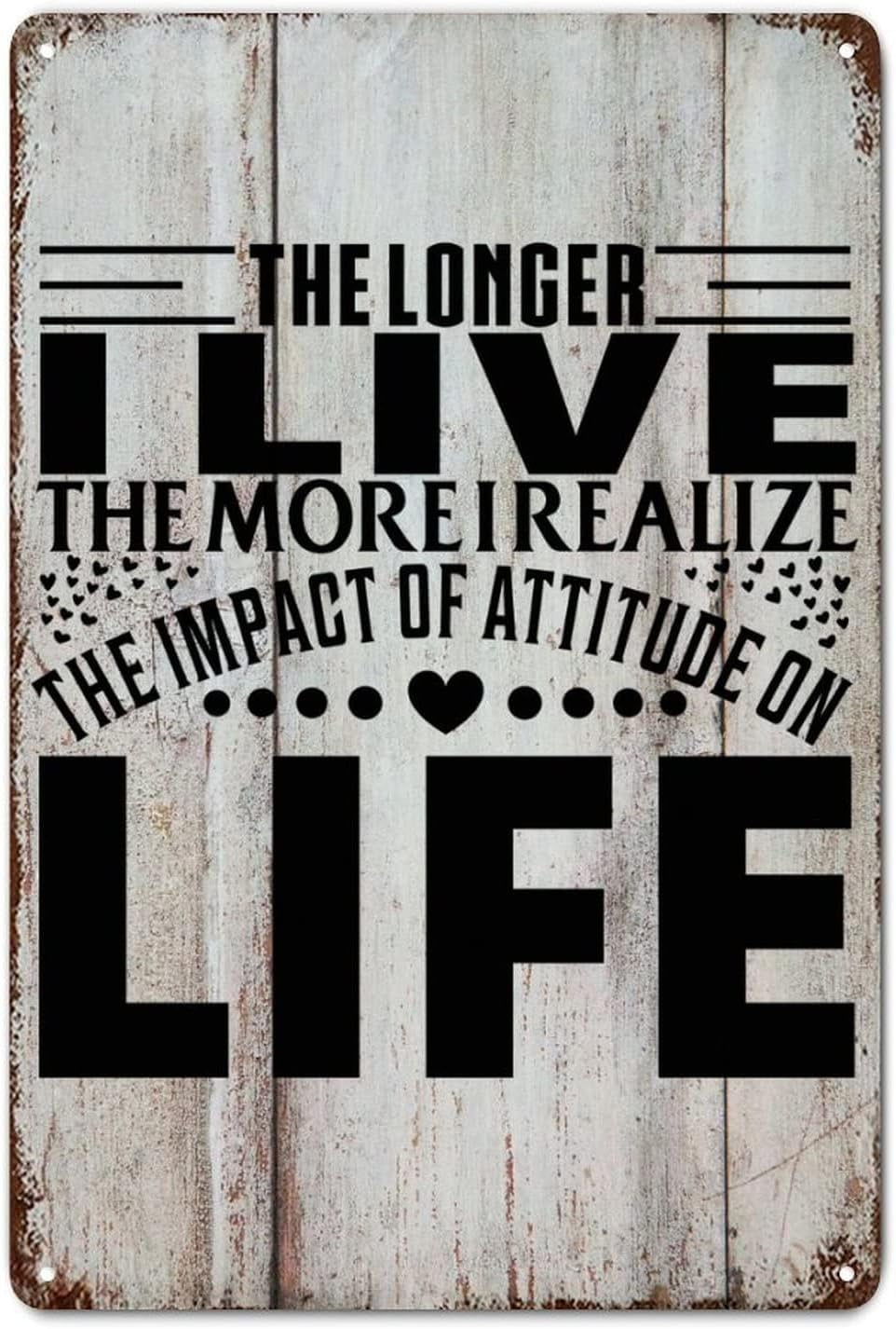 Love Quote Metal Sign with Saying The Longer I Live The More I Realize ...