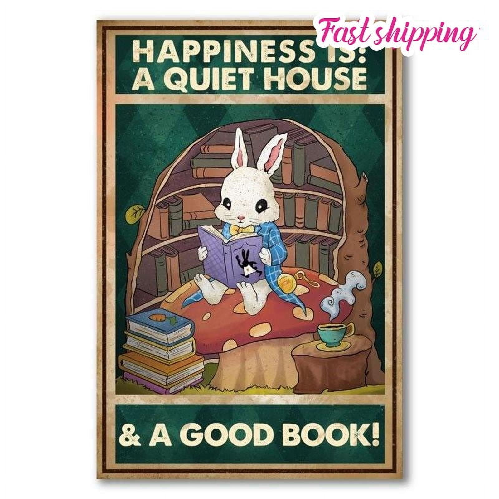 Love Reading Books Happiness Is A Quiet House And A Good Book Rabbit ...