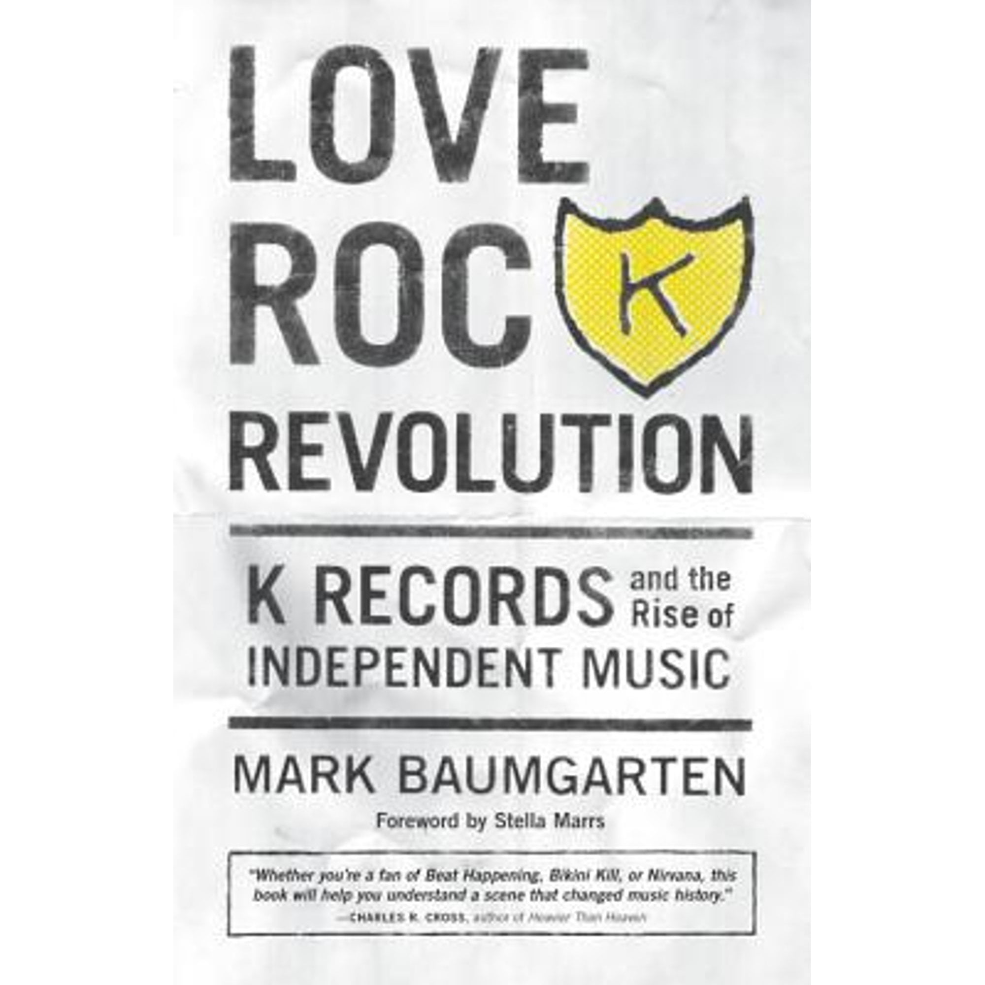 Pre-Owned Love Rock Revolution: K Records and the Rise of Independent ...