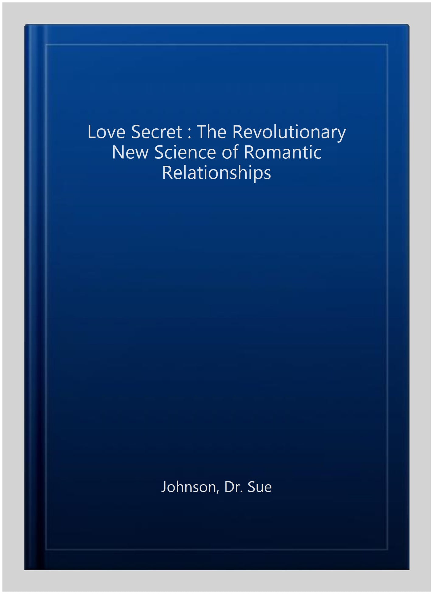 Love Secret : The Revolutionary New Science of Romantic Relationships ...