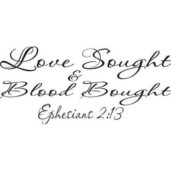 Love Sought and Blood Bought (Ephesians 2:13), Bible Verse Vinyl Wall ...