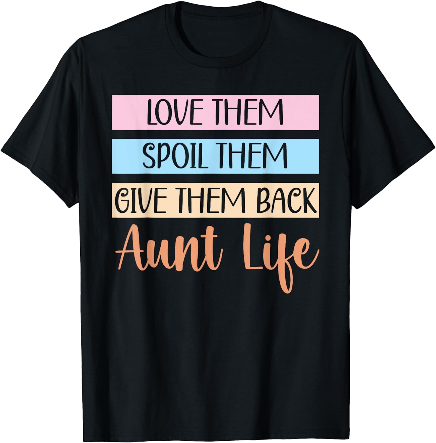 Love Them Spoil Them Give Them Back Aunt Life Auntie T-Shirt - Walmart.com
