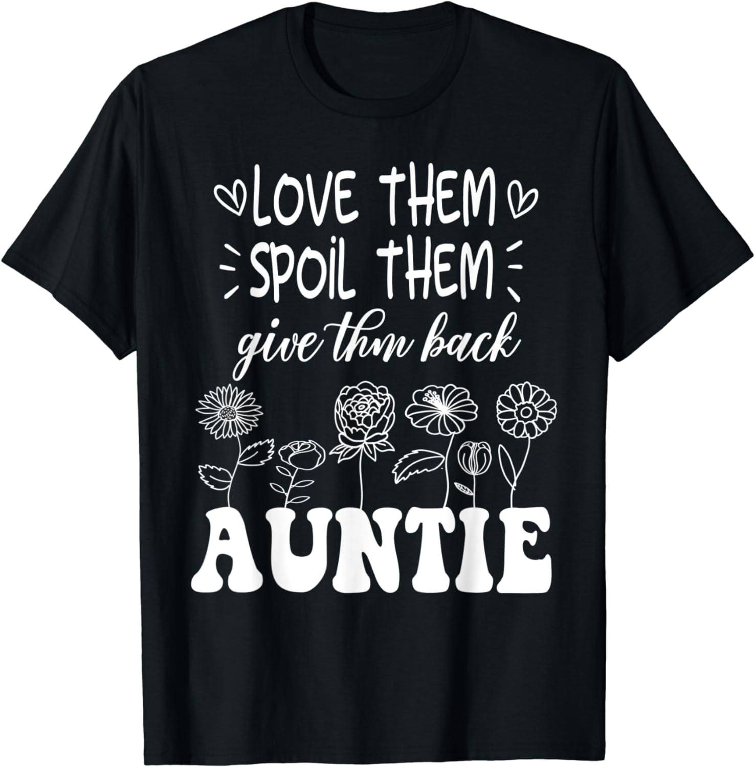 Love Them Spoil Them Give Them Back Auntie Life Aunt T-Shirt - Walmart.com