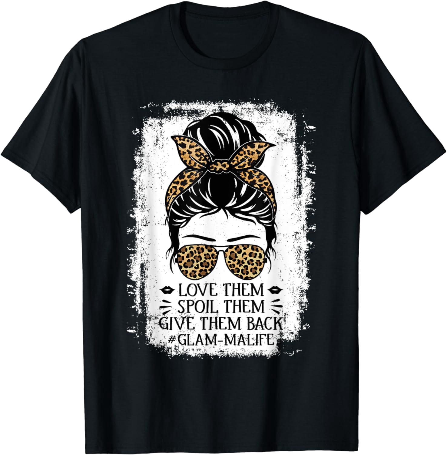 Love Them Spoil Them Give Them Back Glam-ma Life Grandma T-Shirt ...