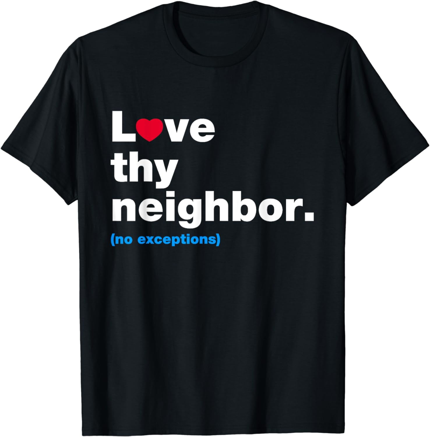 Love Thy Neighbor No Exceptions Shirt | Bible T-Shirt - Walmart.com
