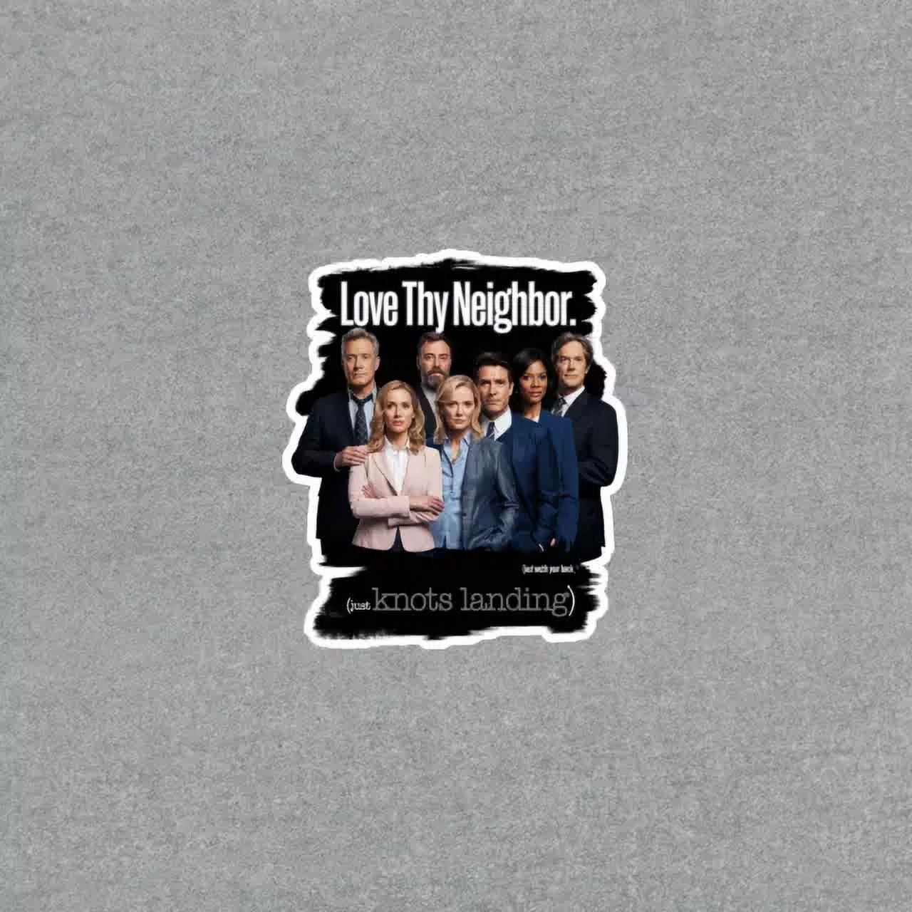 Love Thy Neighbor Tv Show Sticker - Just Knots Landing Quotephone Decal ...