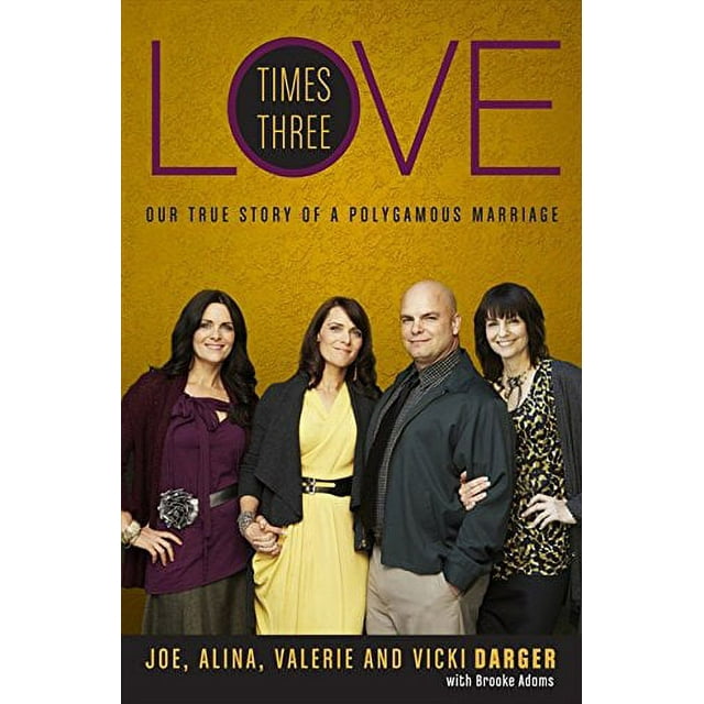 Love Times Three: Our True Story of a Polygamous Marriage (Hardcover ...
