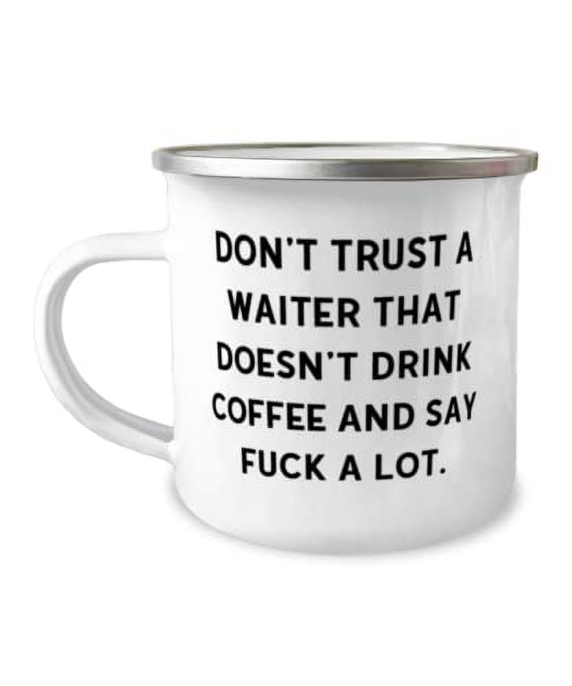 Love Waiter 12oz Camper Mug, Don't Trust a Waiter That Doesn't Drink ...