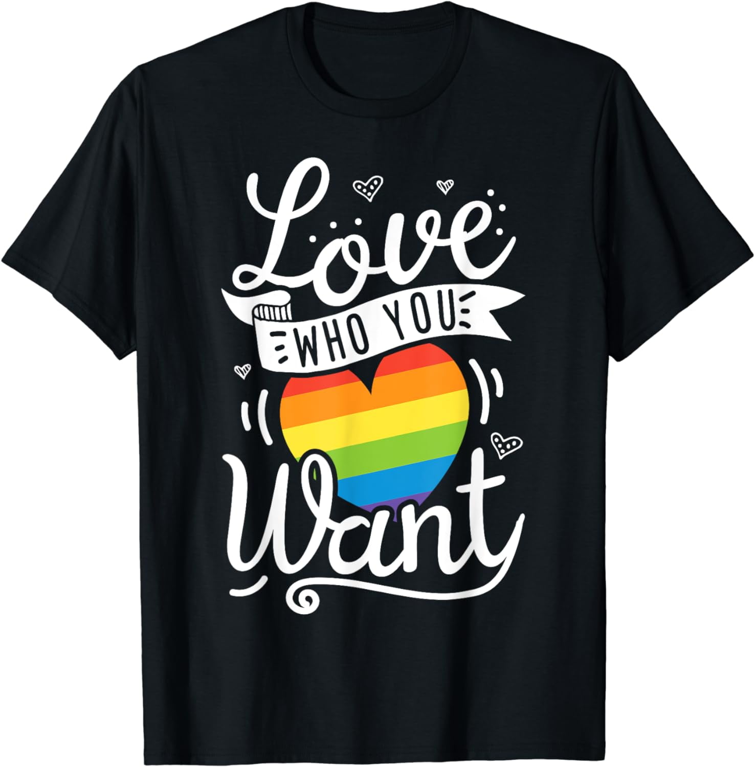 Love Who You Want Gay Pride LGBT Men Women Rainbow LGBTQ T-Shirt ...