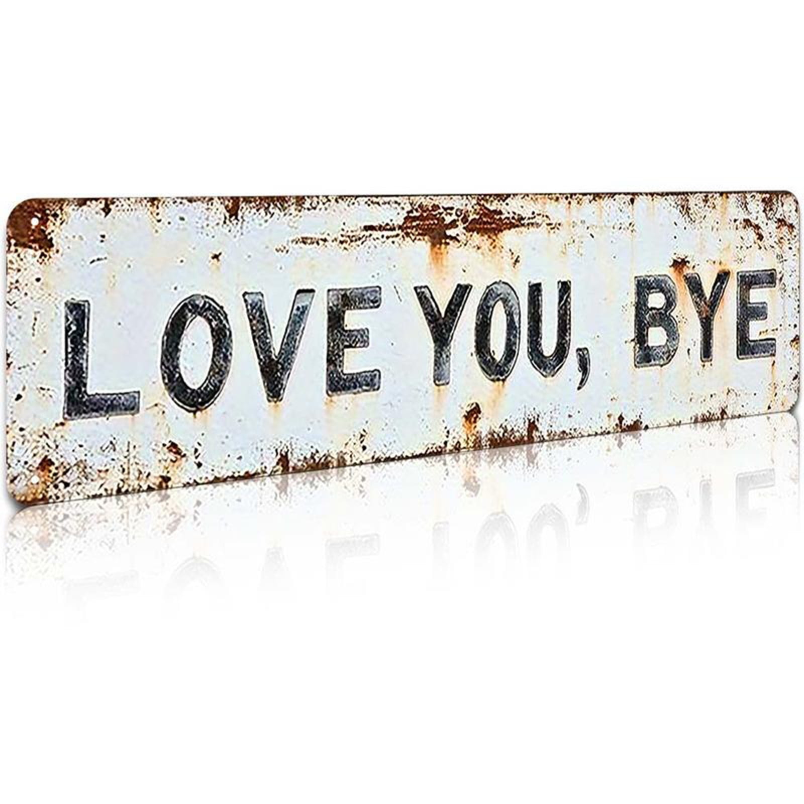 Love You Bye Metal Sign 12" x 4.5" – Vintage Metal Wall Sign, Hallway ...