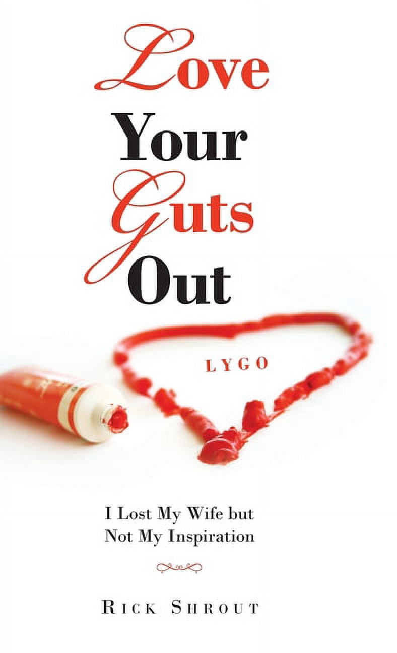 Love Your Guts Out : I Lost My Wife but Not My Inspiration - Walmart.com