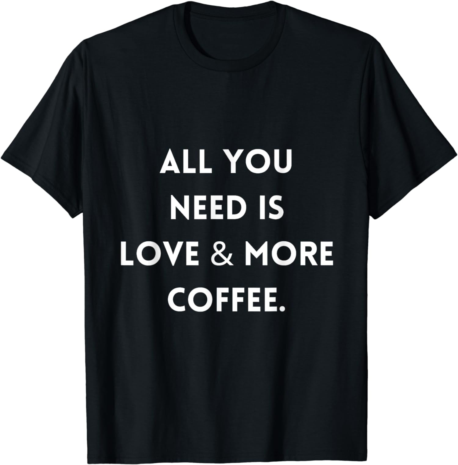 Love and Coffee: Essential Ingredients for a Fulfilling Day T-Shirt ... Love and Coffee: Essential Ingredients for a Fulfilling Day T-Shirt ...