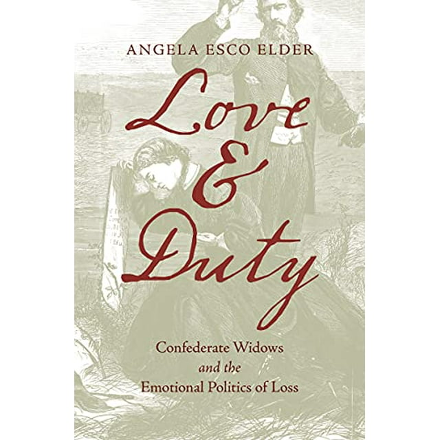 Pre-Owned Love and Duty: Confederate Widows and the Emotional Politics ...