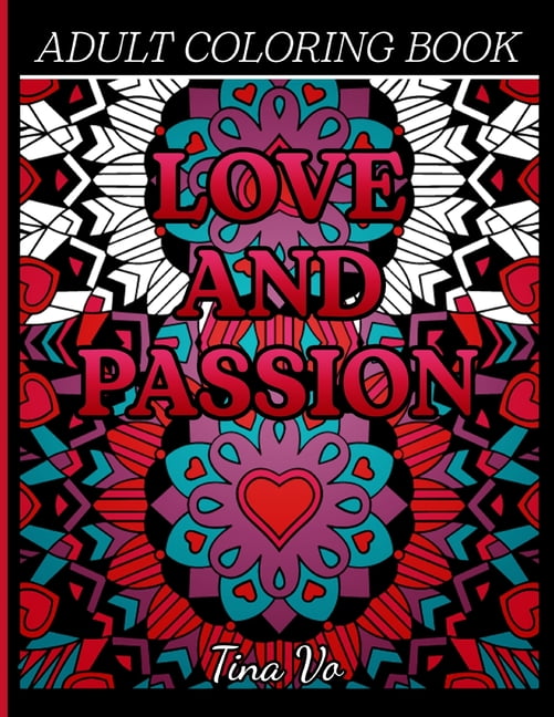 Love and Passion Adult Coloring Book: Romantic, Love and Valentines Day ...