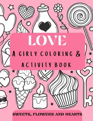 Pre-Owned Love - a girly coloring & activity book Sweets, Flowers, and ...