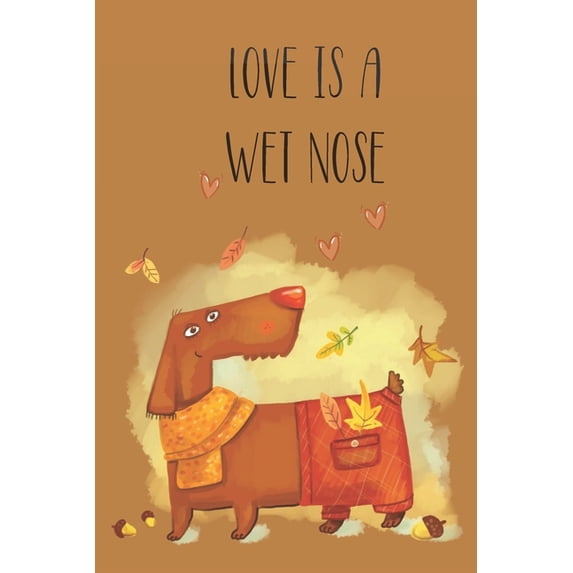 Love is a wet nose: Medical record, vaccination logbook, year by year ...