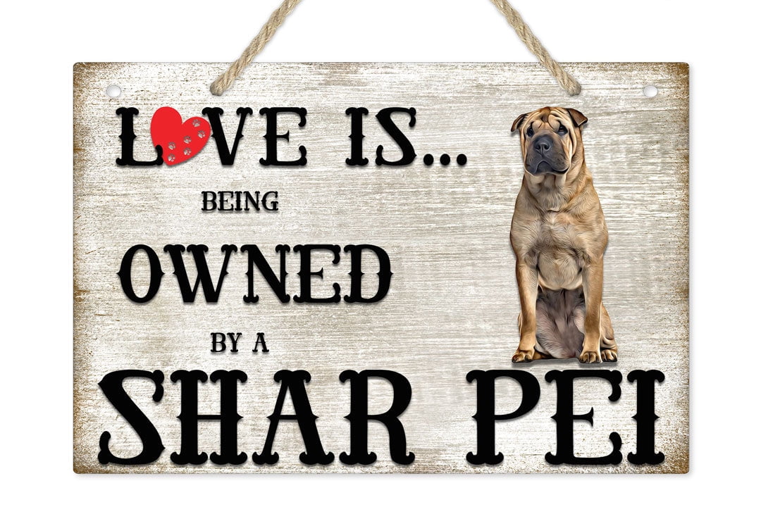 Love is being owned by a Shar Pei Dog Breed Themed Sign - Walmart.com