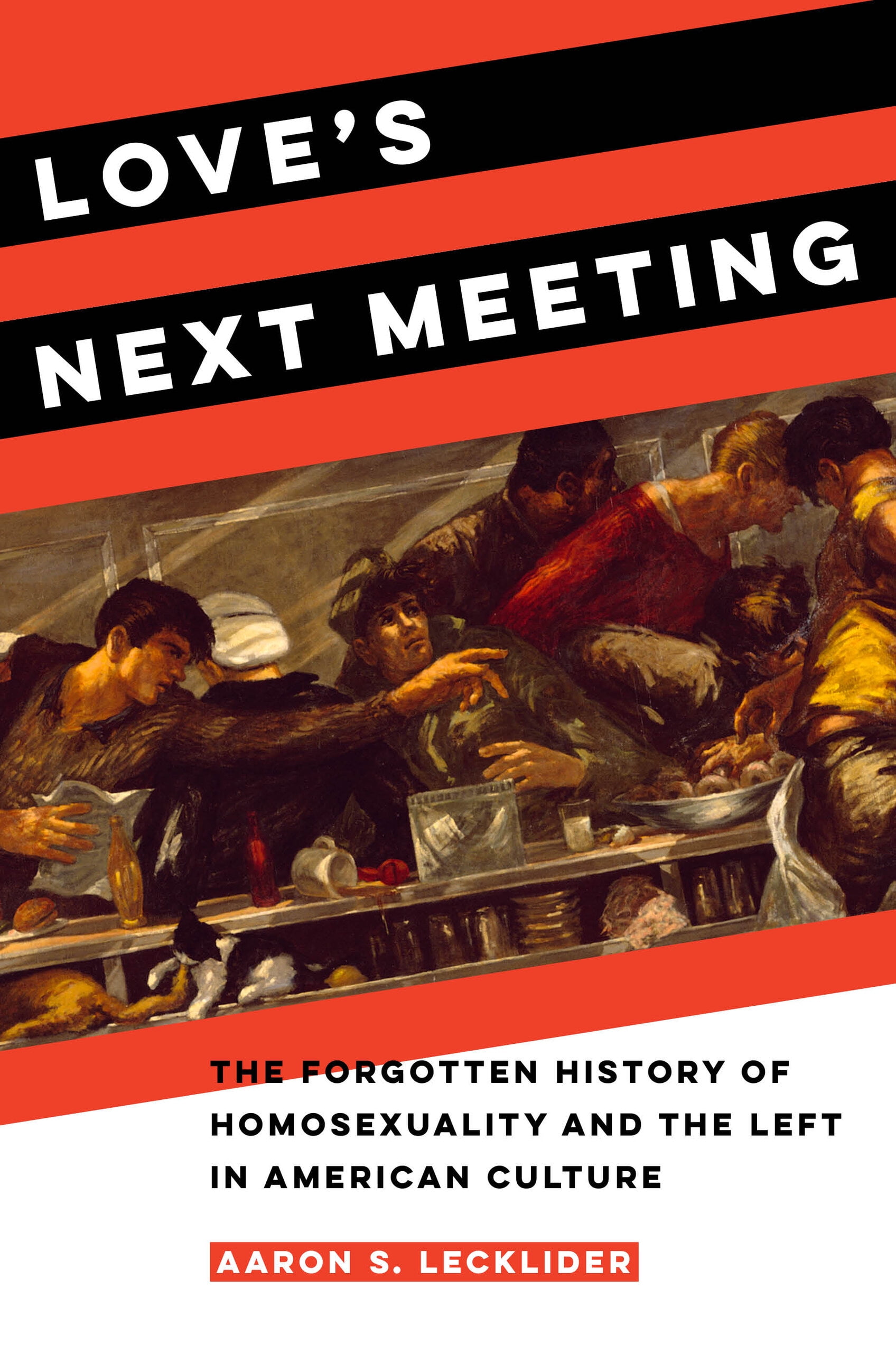 Love's Next Meeting : The Forgotten History of Homosexuality and the ...