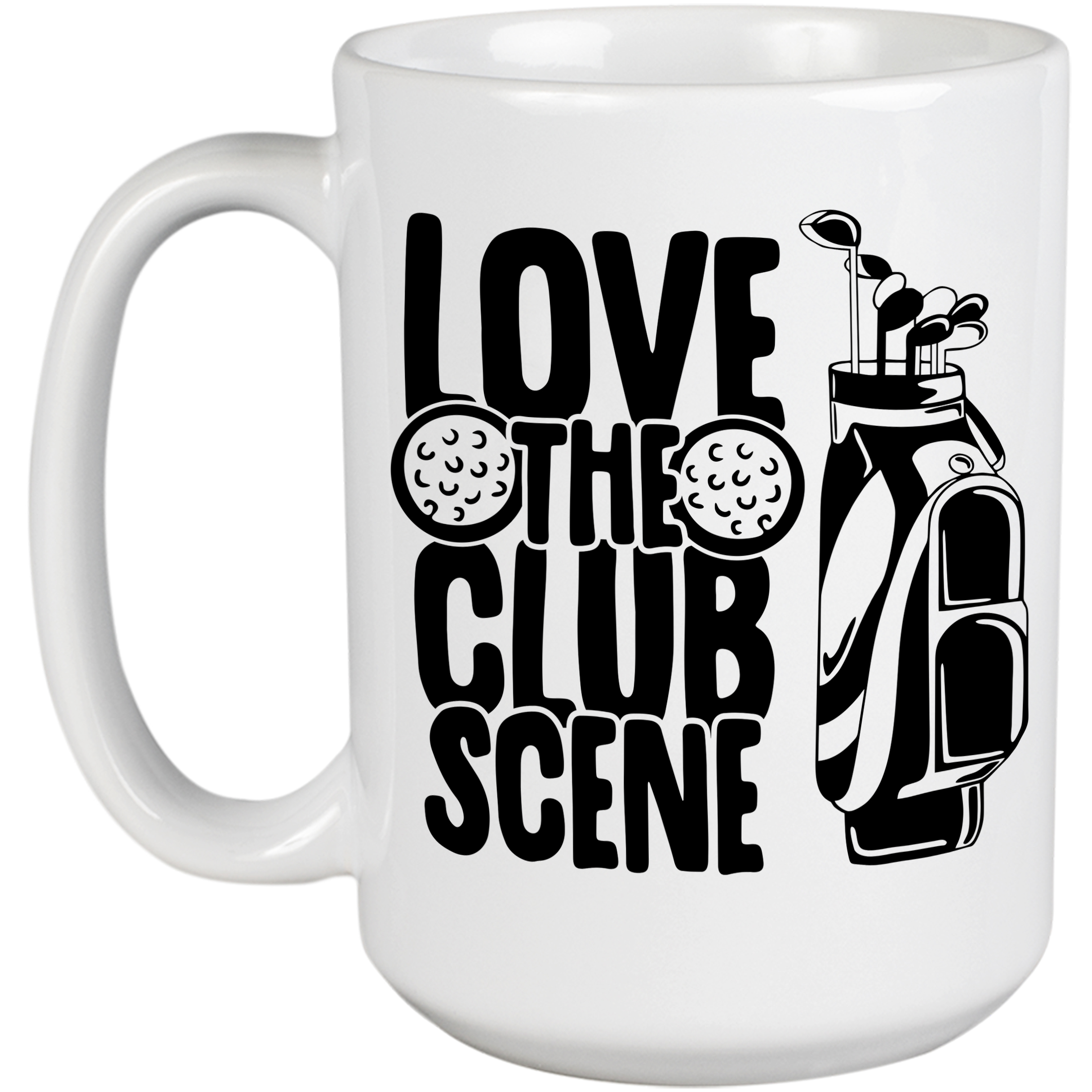 Love the Club Scene Quote with Balls & Clubs in a Bag, Golf Player, Golfing or Golfer Themed ...