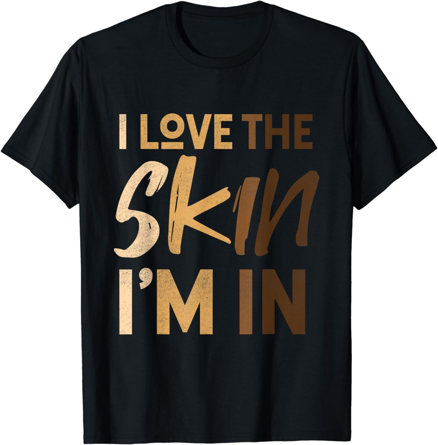 Love the Skin I'm In Quote - Cool Motivational Art T-Shirt - Walmart.com