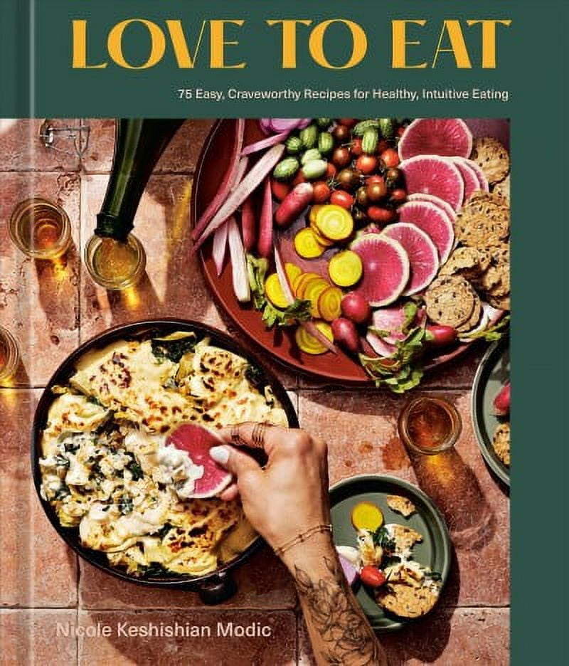 Love to Eat: 75 Easy, Craveworthy Recipes for Healthy, Intuitive Eating ...