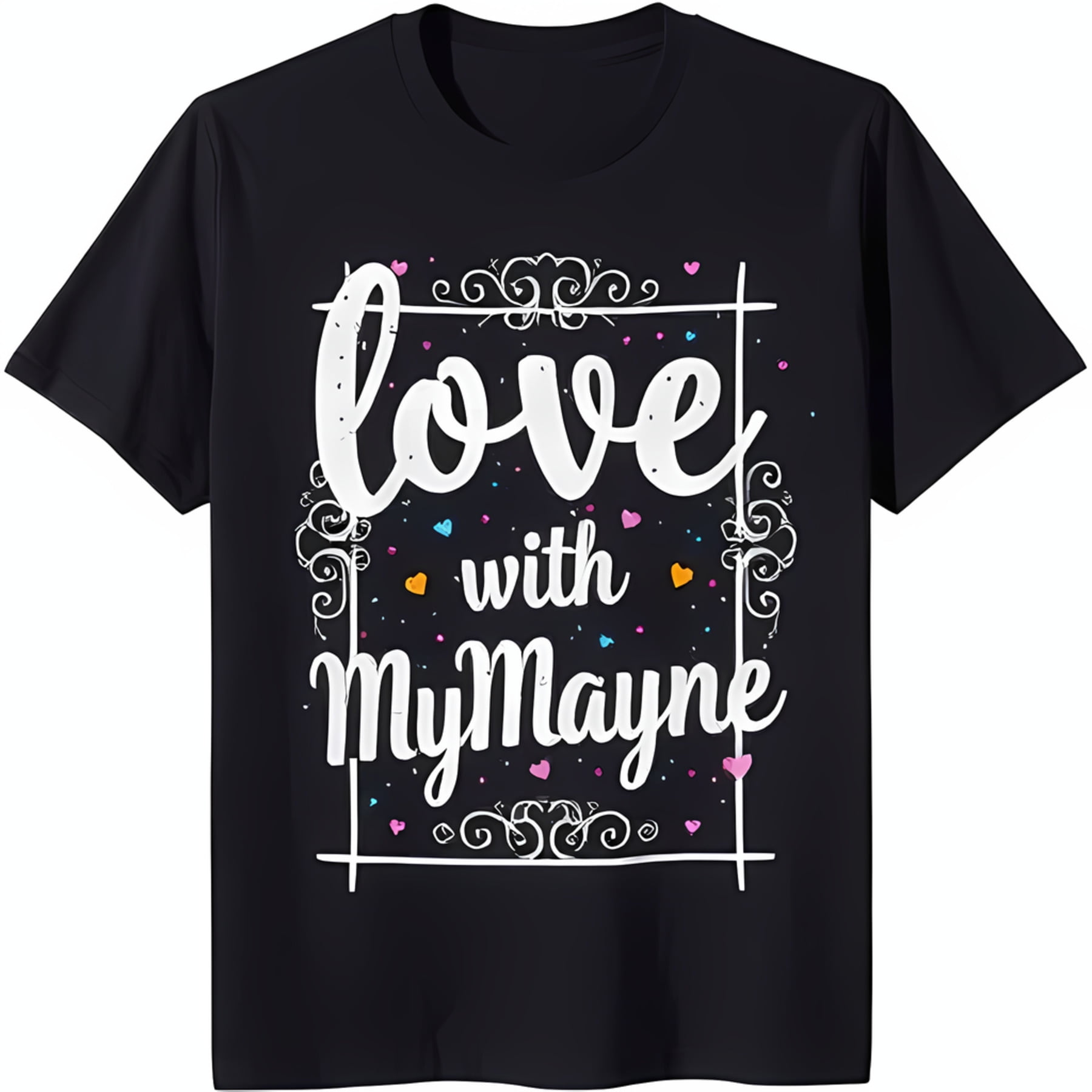 Love with My Mayne Black T-Shirt Decorative Font with Heart Design ...