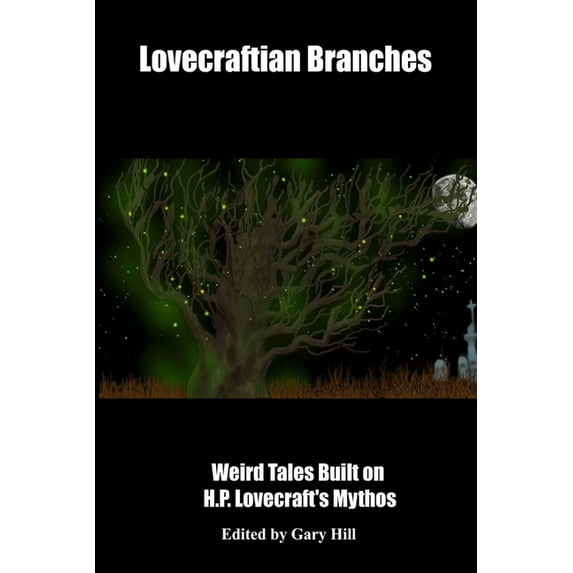 Lovecraftian Branches: Weird Tales Built on H.P. Lovecraft's Mythos ...