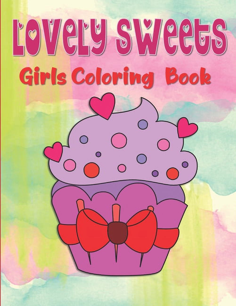 Lovely Sweets Girls Coloring Book: Desserts Coloring Book For Kids Ages 4-8, 50 Coloring ...