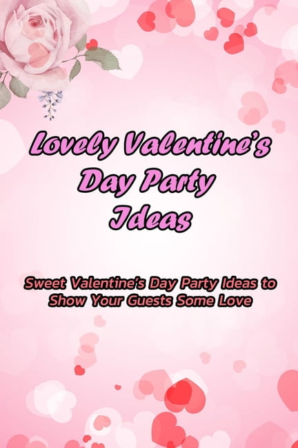Lovely Valentine's Day Party Ideas: Sweet Valentine's Day Party Ideas ...